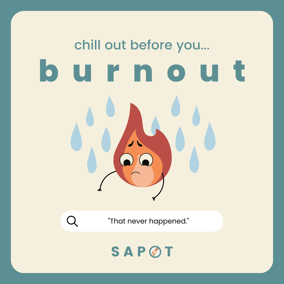 Chill Out Before You Burnout! - SAPOT